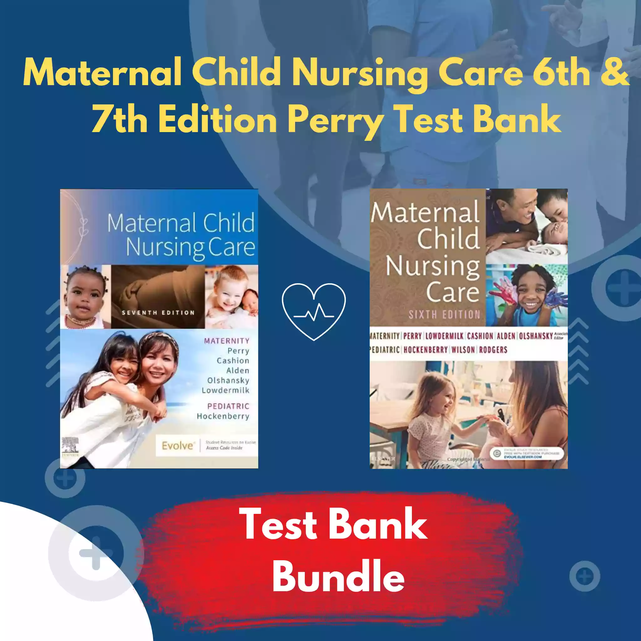 Maternal Child Nursing Care 6th Edition 7th Edition Perry Test Bank Maternal Child Nursing Care 6th Edition 7th Edition Perry Test Bank