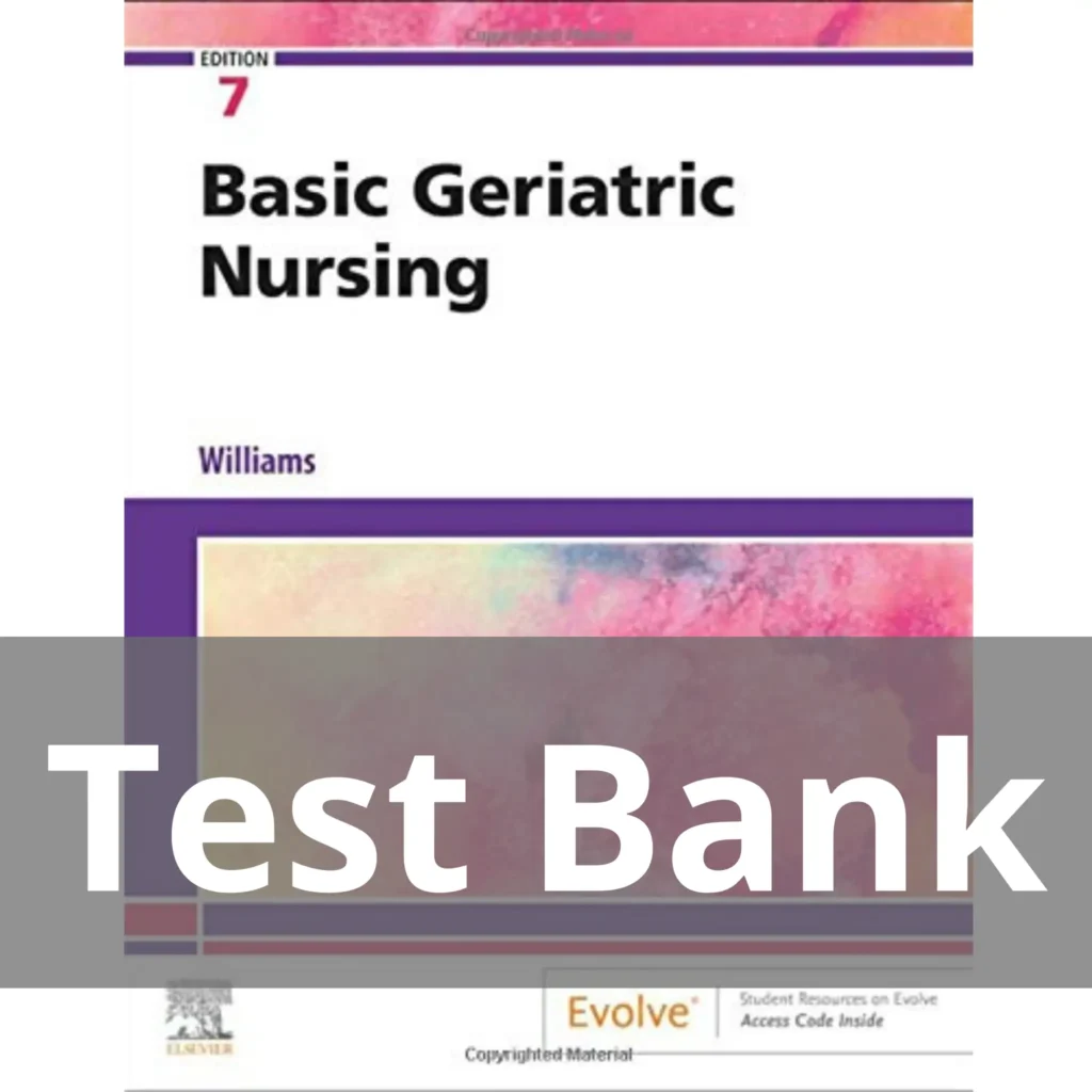 Basic Geriatric Nursing 7th Edition Williams Test Bank | NursinGrade