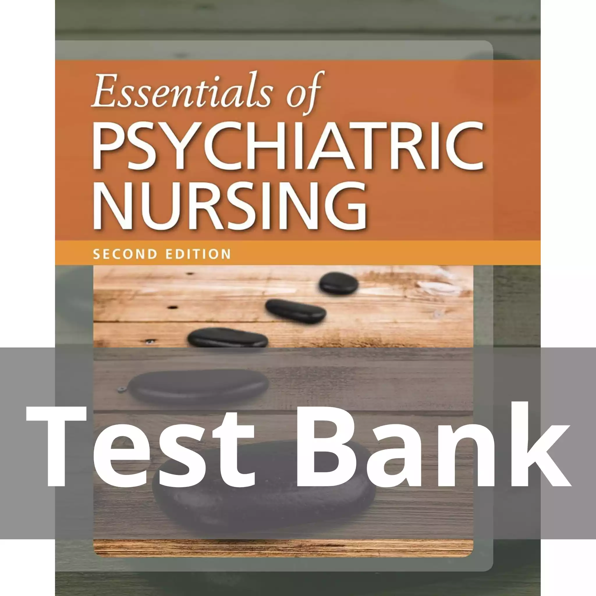 Essentials of Psychiatric Nursing Second Edition Test Bank | NursinGrade