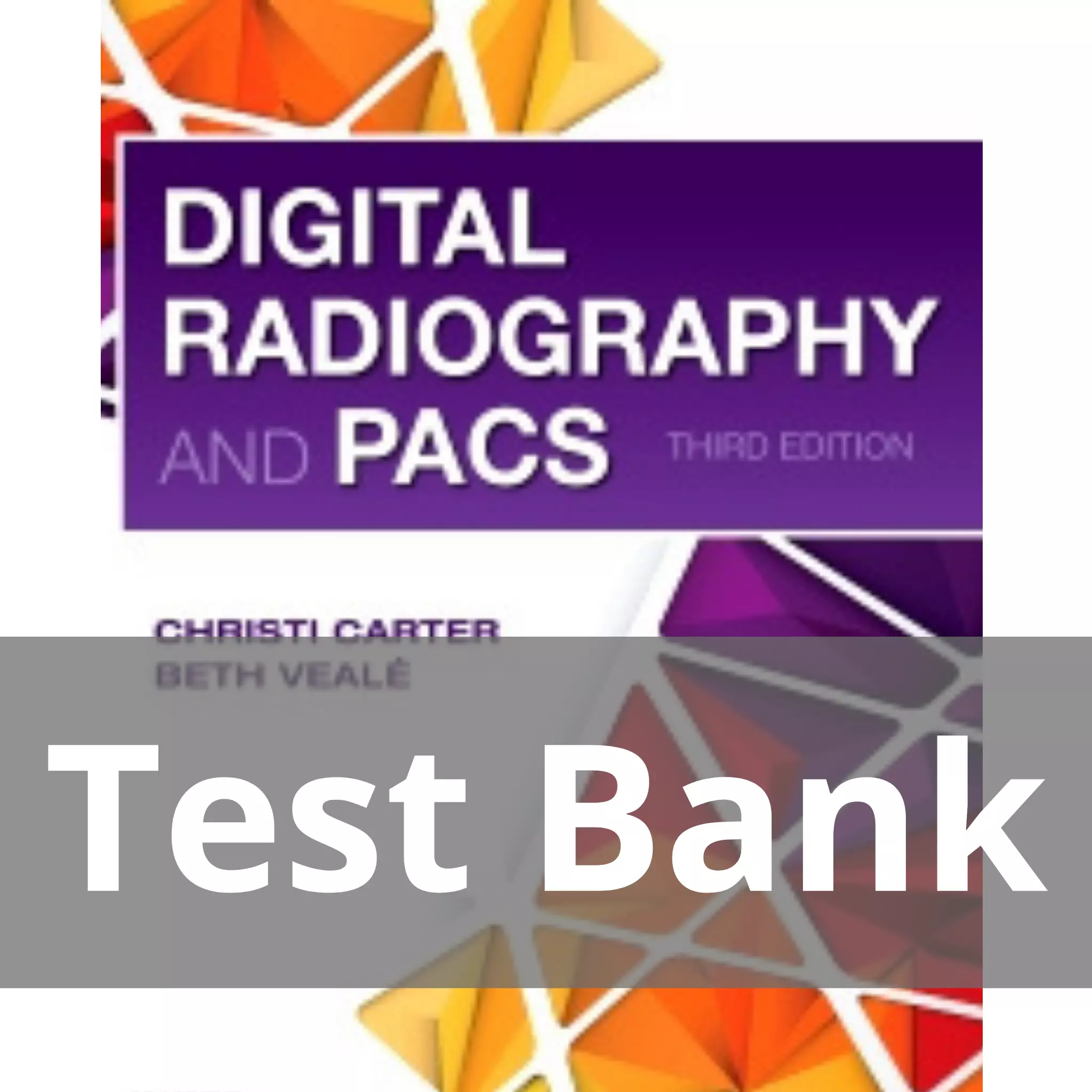 Digital Radiography and PACS 3rd Edition by Christi Carter Test Bank ...